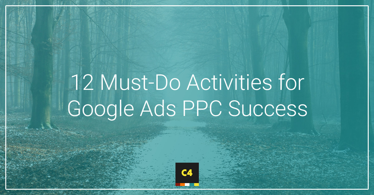 12 Must-Do Activities for Google Ads PPC Success